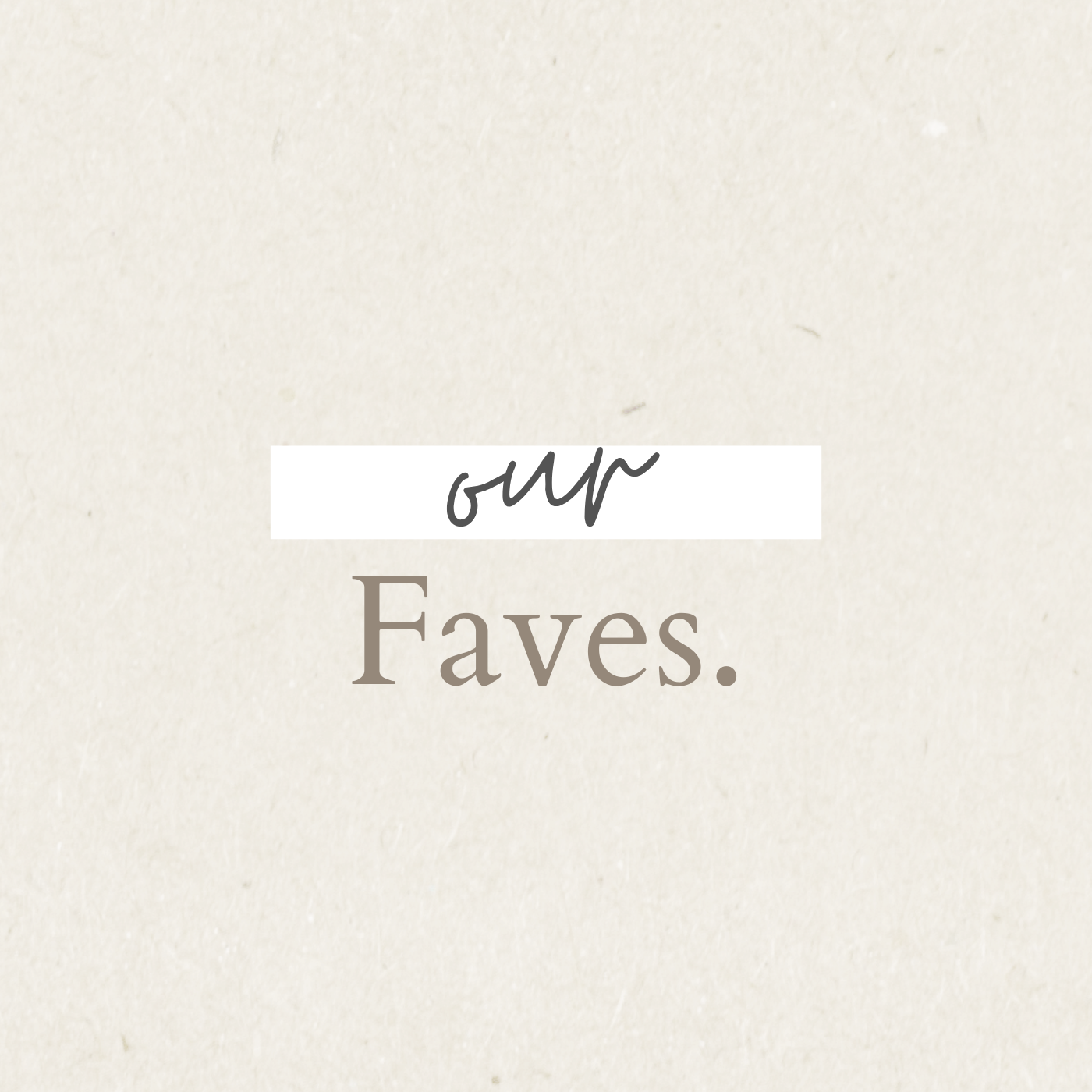 Our Faves – Savvy Chick Designs